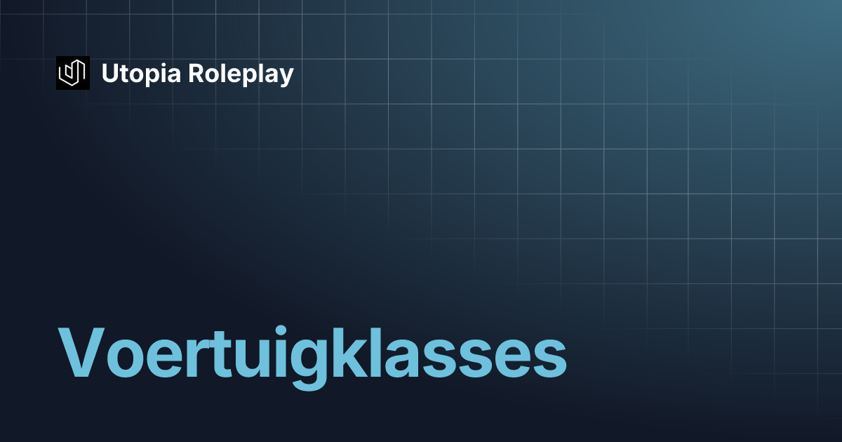 Voertuigklasses | Utopia Roleplay